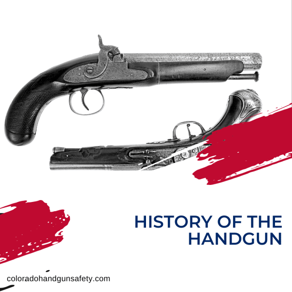 Brief History of Handguns - Colorado Handgun Safety